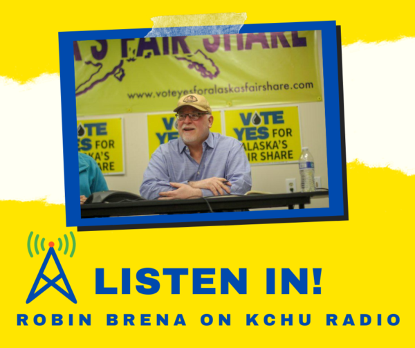 Robin Brena On KCHU - Vote Yes for Alaska's Fair Share